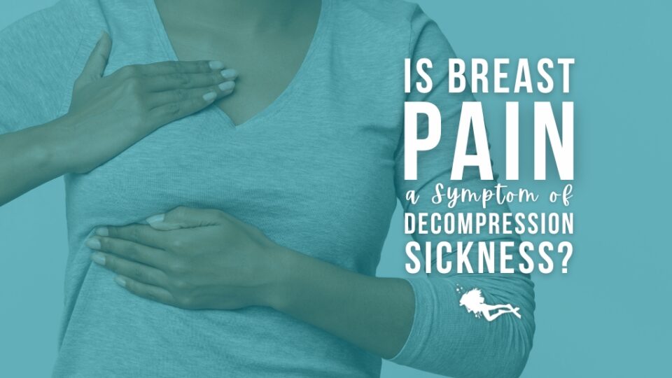 Is Breast Pain a Symptom of DCS? - Girls that Scuba